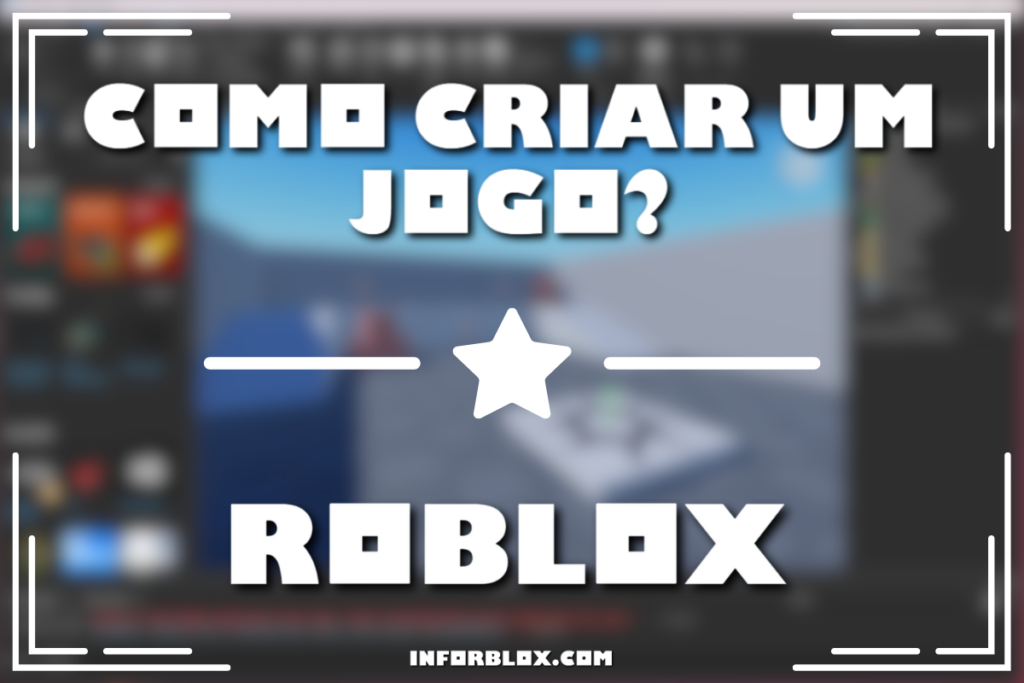 Como Criar um Jogo no Roblox do Zero - Inforblox